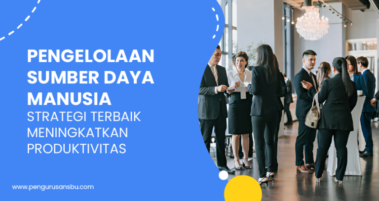 Pengelolaan Sumber Daya Manusia Strategi Terbaik Meningkatkan Produktivitas